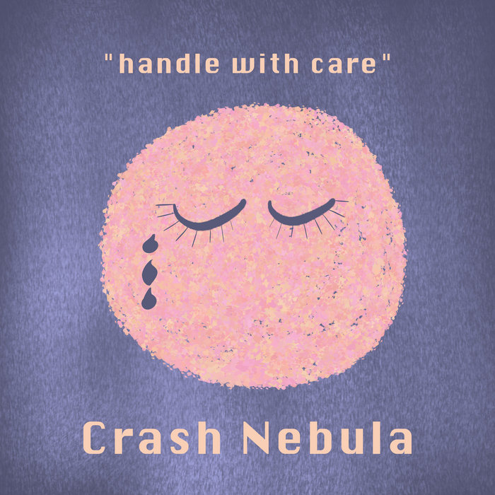 handle with care - single | Crash Nebula