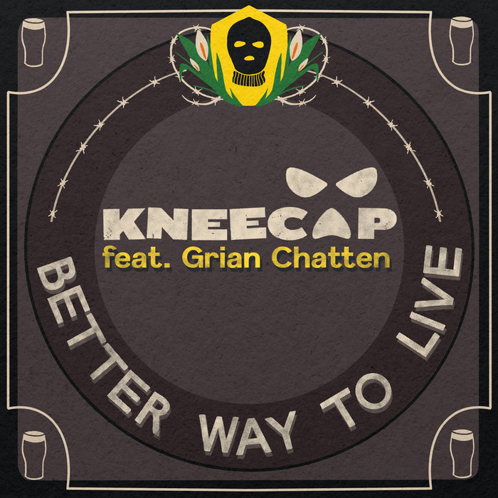 KNEECAP feat .GRIAN CHATTEN - 'BETTER WAY TO LIVE' | KNEECAP KNEECAP feat .GRIAN CHATTEN - 'BETTER WAY TO LIVE' | KNEECAP