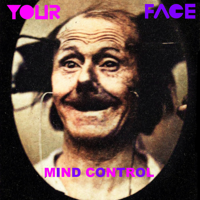 Mind Control | Your Face