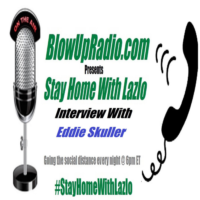 BlowUpRadio . com Interview: Eddie Skuller (5/15/ 20) | BlowUpRadio ...