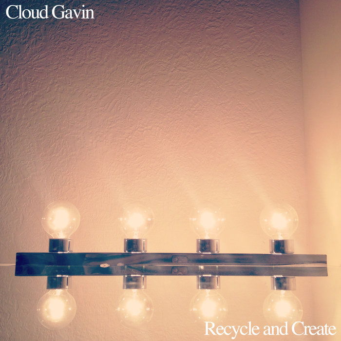 Recycle and Create | Cloud Gavin
