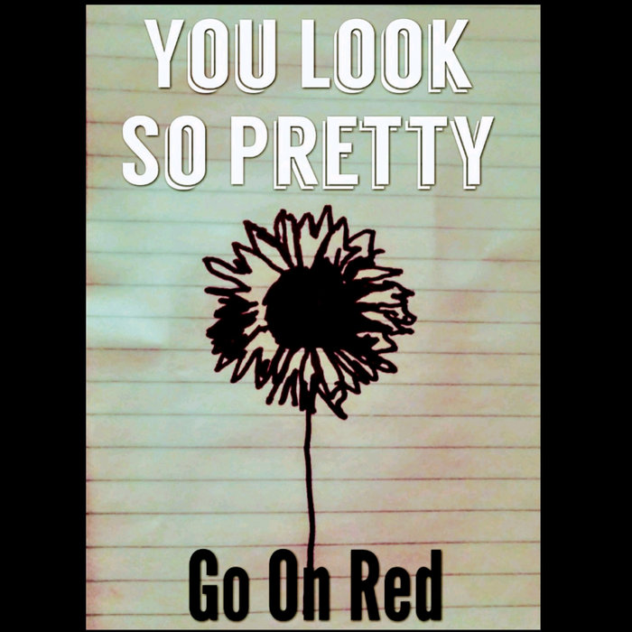 You Look So Pretty | Go On Red