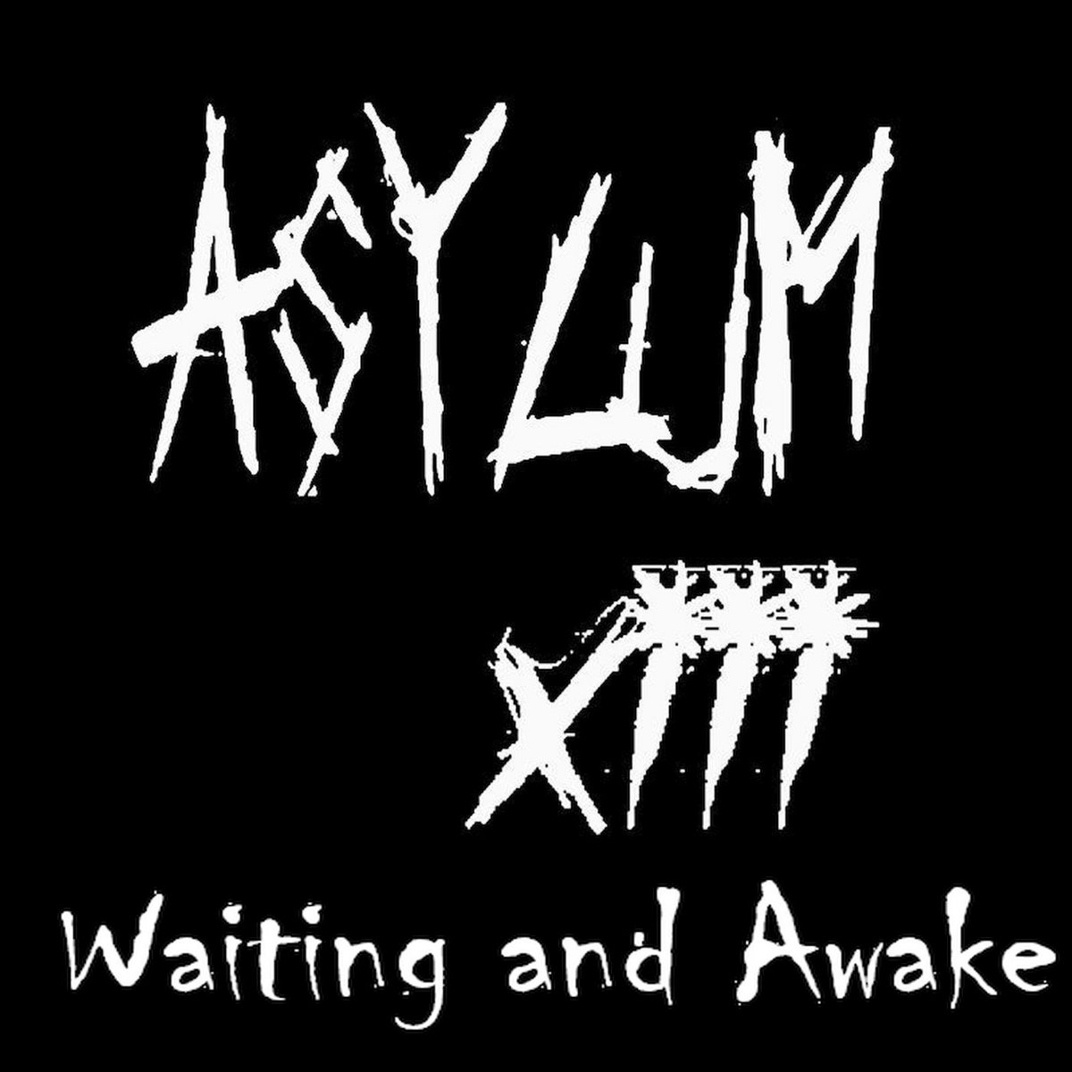 Waiting and Awake | Asylum XIII