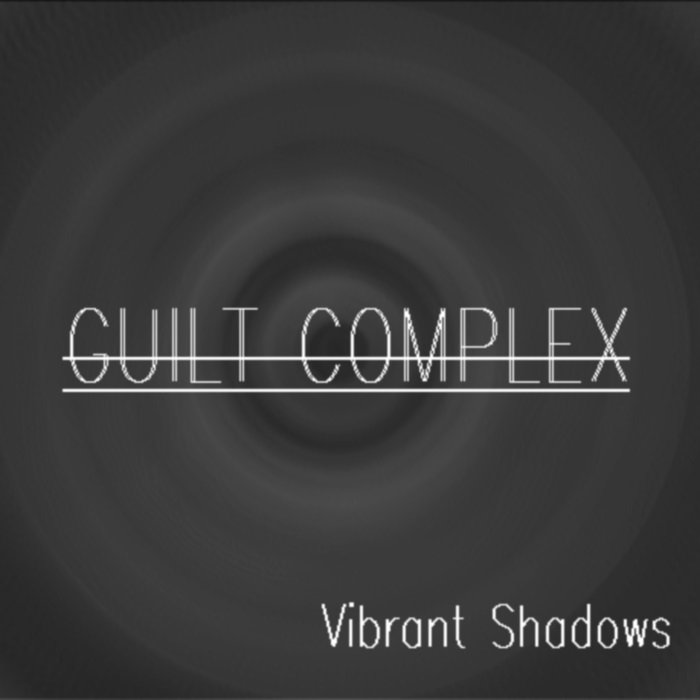 Vibrant Shadows | Guilt Complex