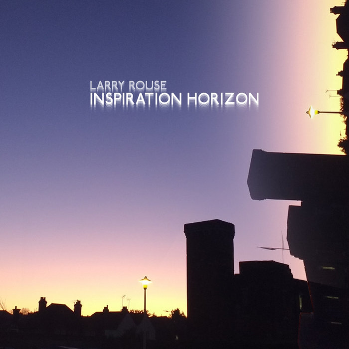 Inspiration Horizon | Larry Rouse | Larry R