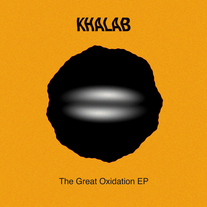 The Great Oxidation EP | Khalab
