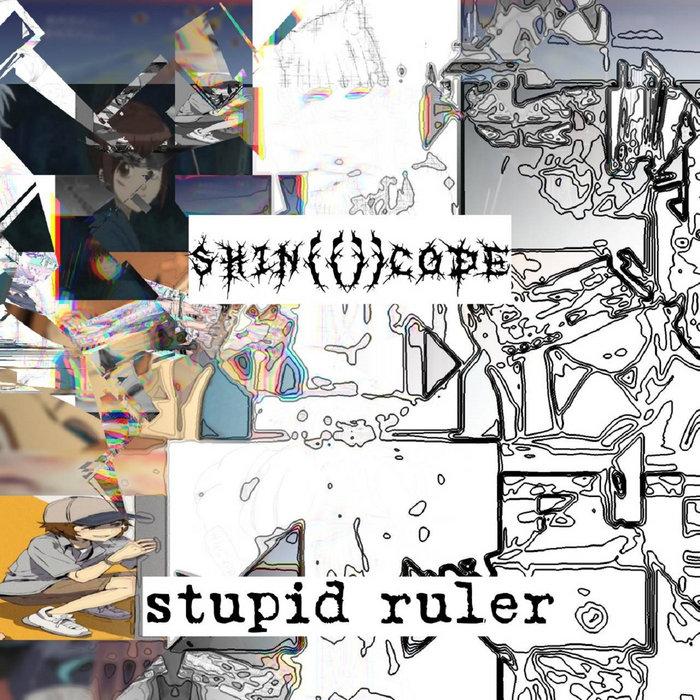 stupid ruler | shin(())code | $uiciderecord$