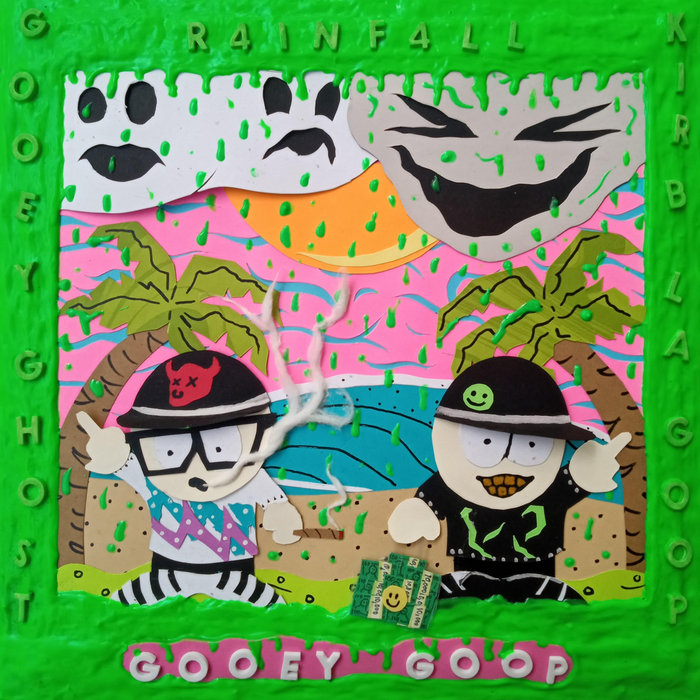 GOOEY GOOP | GOOEY GHOST x KirbLaGoop x R4INF4LL | GOOEY GHOST