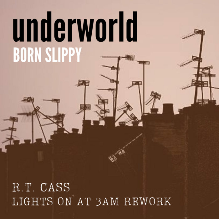 Underworld - Born Slippy (Lights On At 3am Rework by R.T Cass) | R.T. Cass // LEGOHEADS