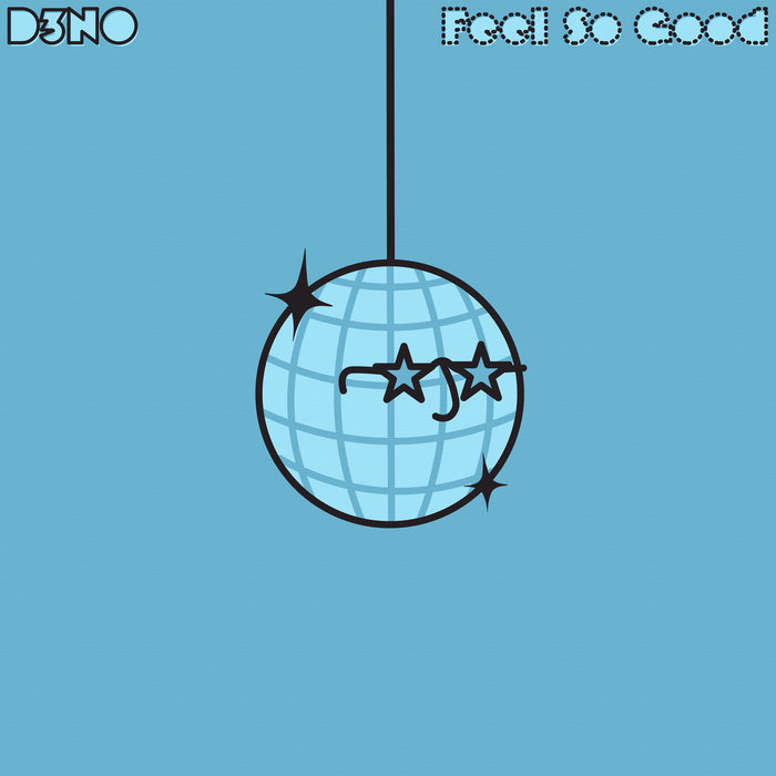 Feel So Good | D3NO