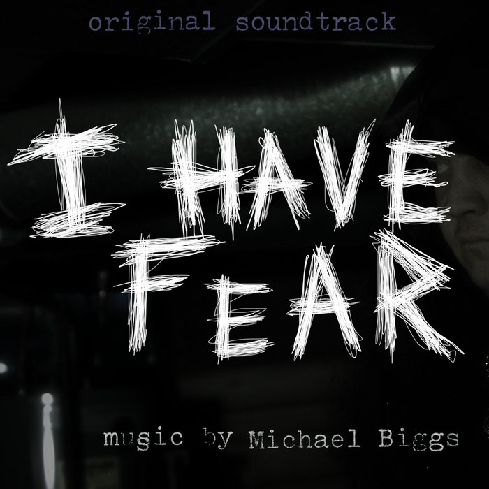 I Have Fear (Original Soundtrack) | Michael Biggs