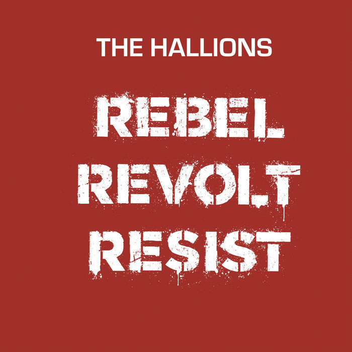 Rebel Revolt Resist | The Hallions