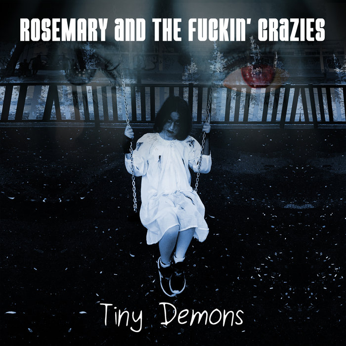 Tiny demons | Rosemary & the fuckin' crazies