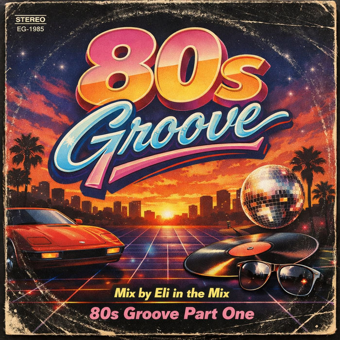 80s Groove (Part One) | Eli in The Mix