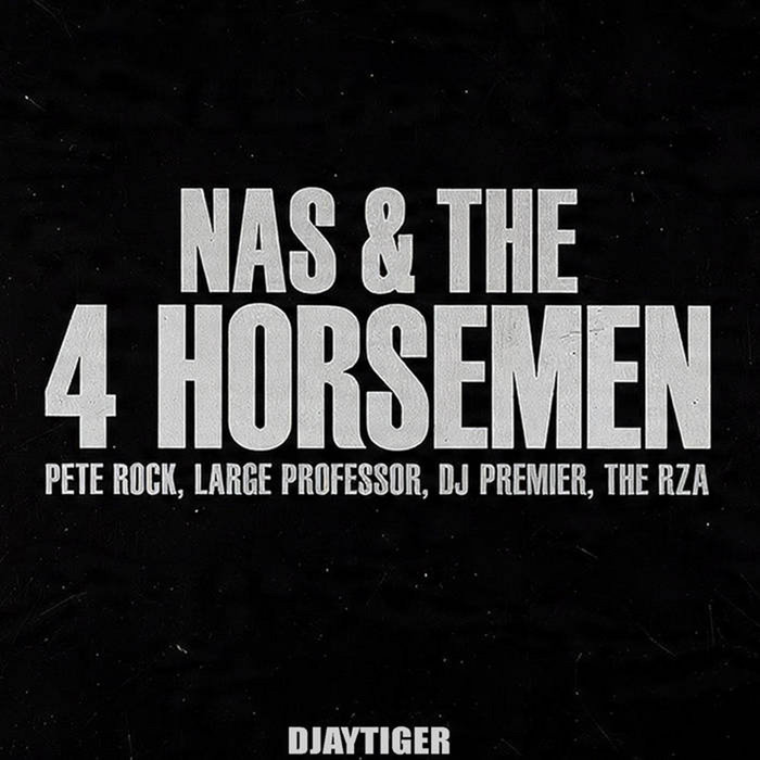 Nas & The 4 Horsemen ft Pete Rock, Large Pro, Dj Premier, RZA | Djaytiger