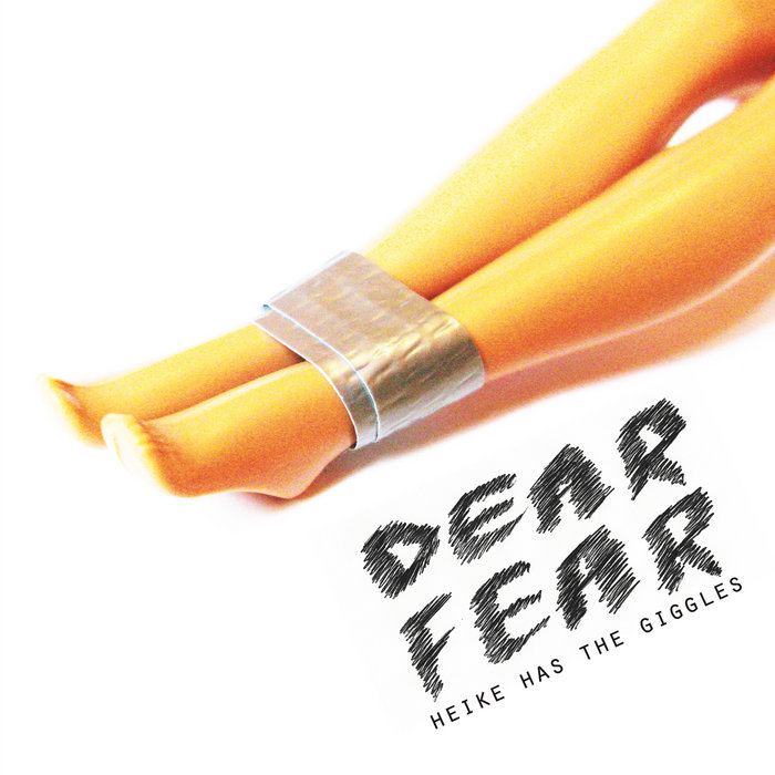 Dear Fear - Single | Heike Has The Giggles