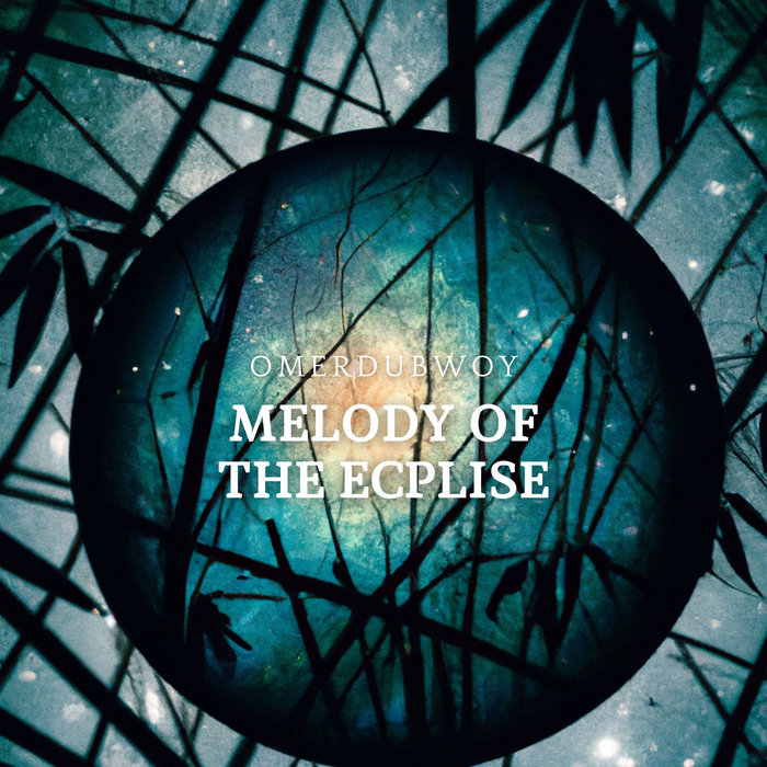 Melody of the eclipse | Omerdubwoy