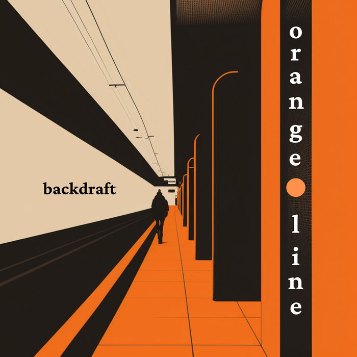 Orange Line | Backdraft