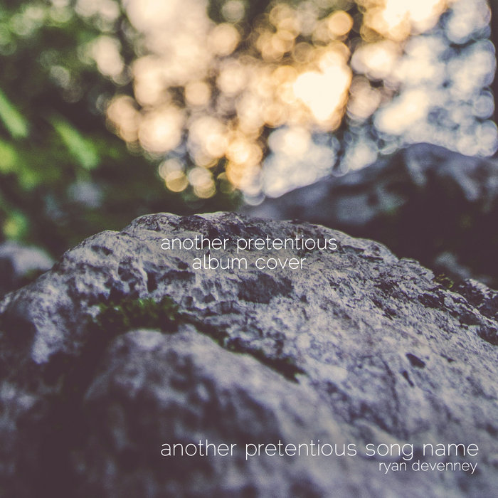 Another Pretentious Song Name | Ryan Devenney