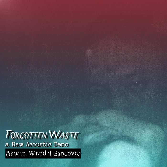 Forgotten Waste | Arwin Wendel Sancover