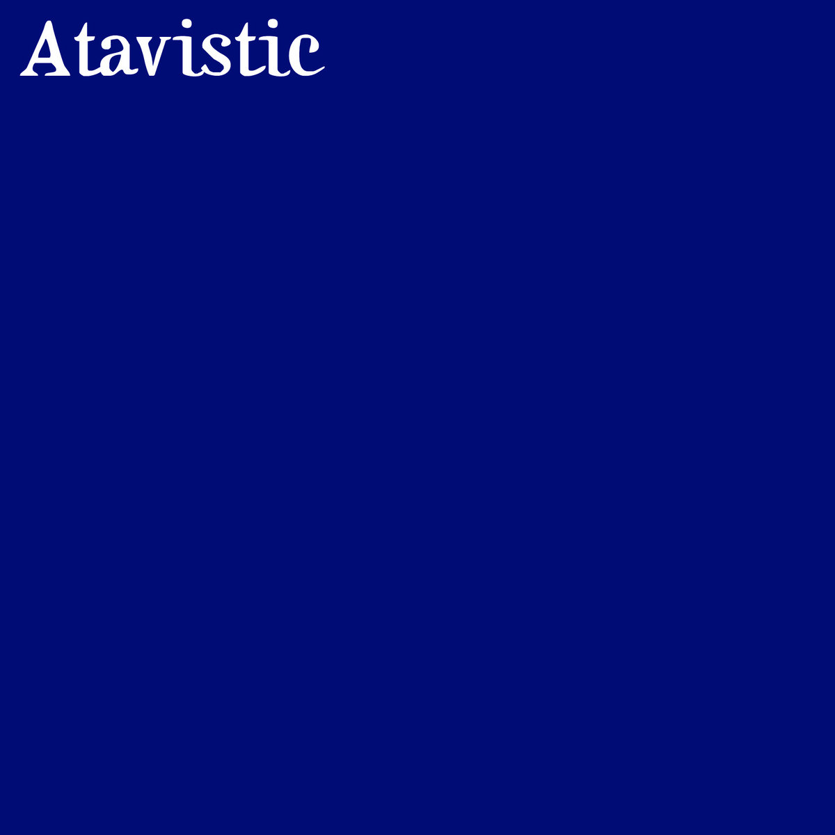 Atavistic | Atavistic