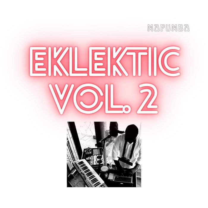 Eklektic Vol. 2 | Mapumba
