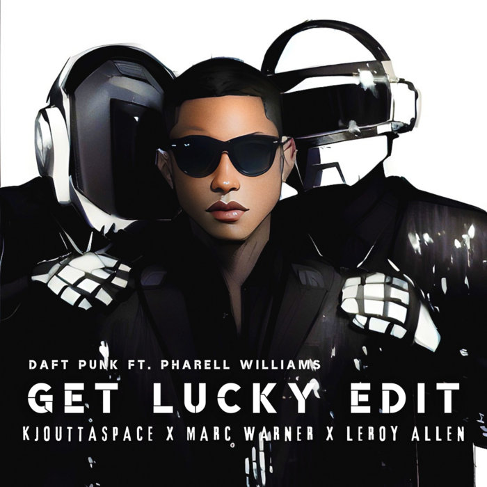 GET LUCKY EDIT - KJOUTTASPACE x MARC WARNER x LEROY ALLEN | Daft Punk ...