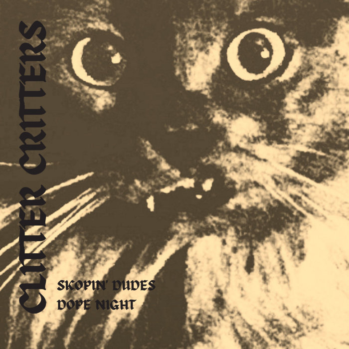 Skopin' Dudes // Dope Night | Clitter Critters