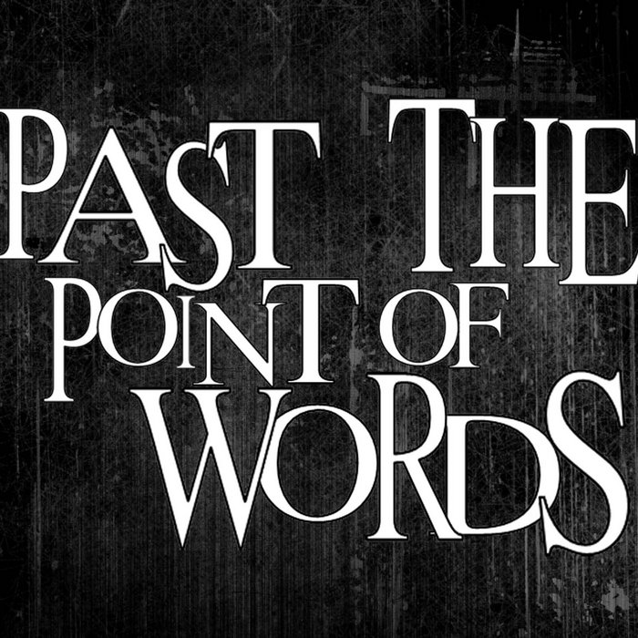 Past The Point Of Words | Past The Point Of Words