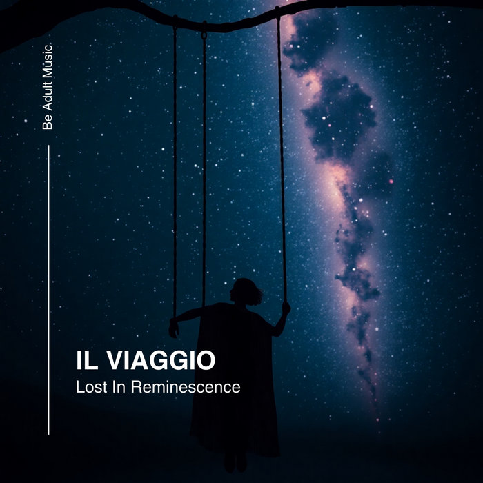 Lost In Reminiscense | IL VIAGGIO | Be Adult Music