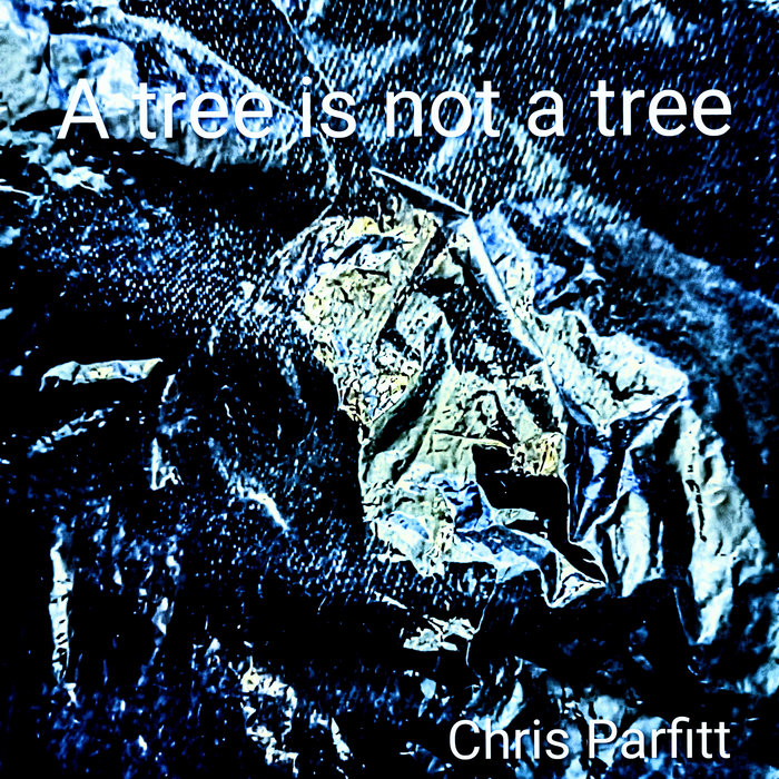 A tree is not a tree | Chris Parfitt | Noteherder