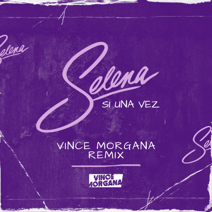 Selena - Si Una Vez (Vince Morgana Remix) | Vince Morgana