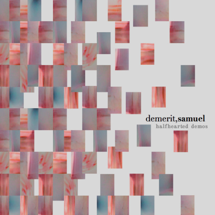 halfhearted demos | DeMerit, Samuel