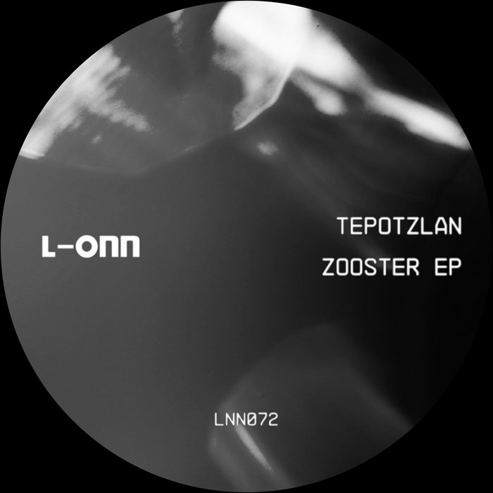 Zooster | TEPOTZLAN | L-ONN Records