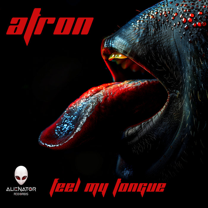 Feel my tongue | Atron | Alienator Records