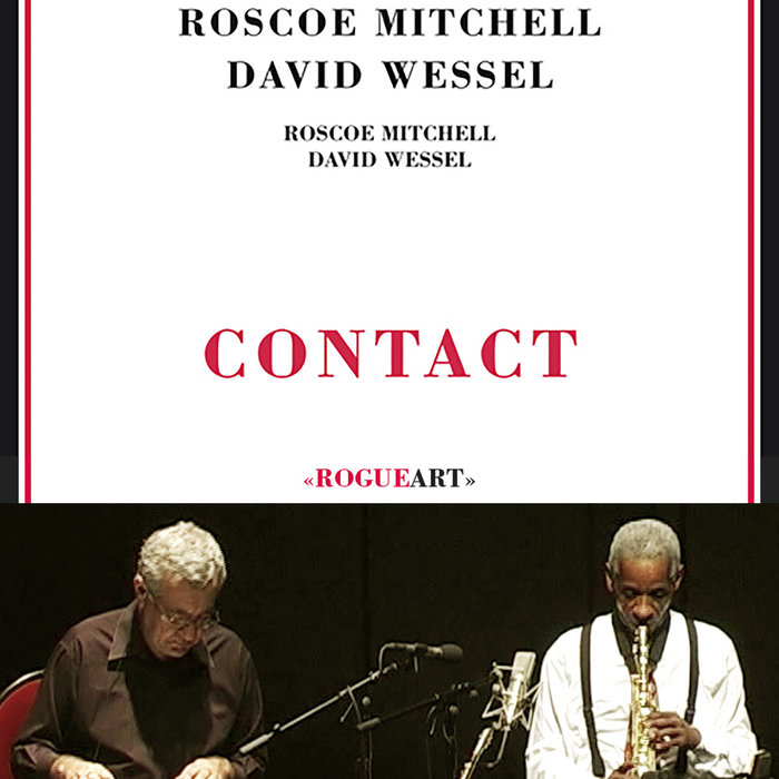 CONTACT | ROSCOE MITCHELL - DAVID WESSEL | RogueArt