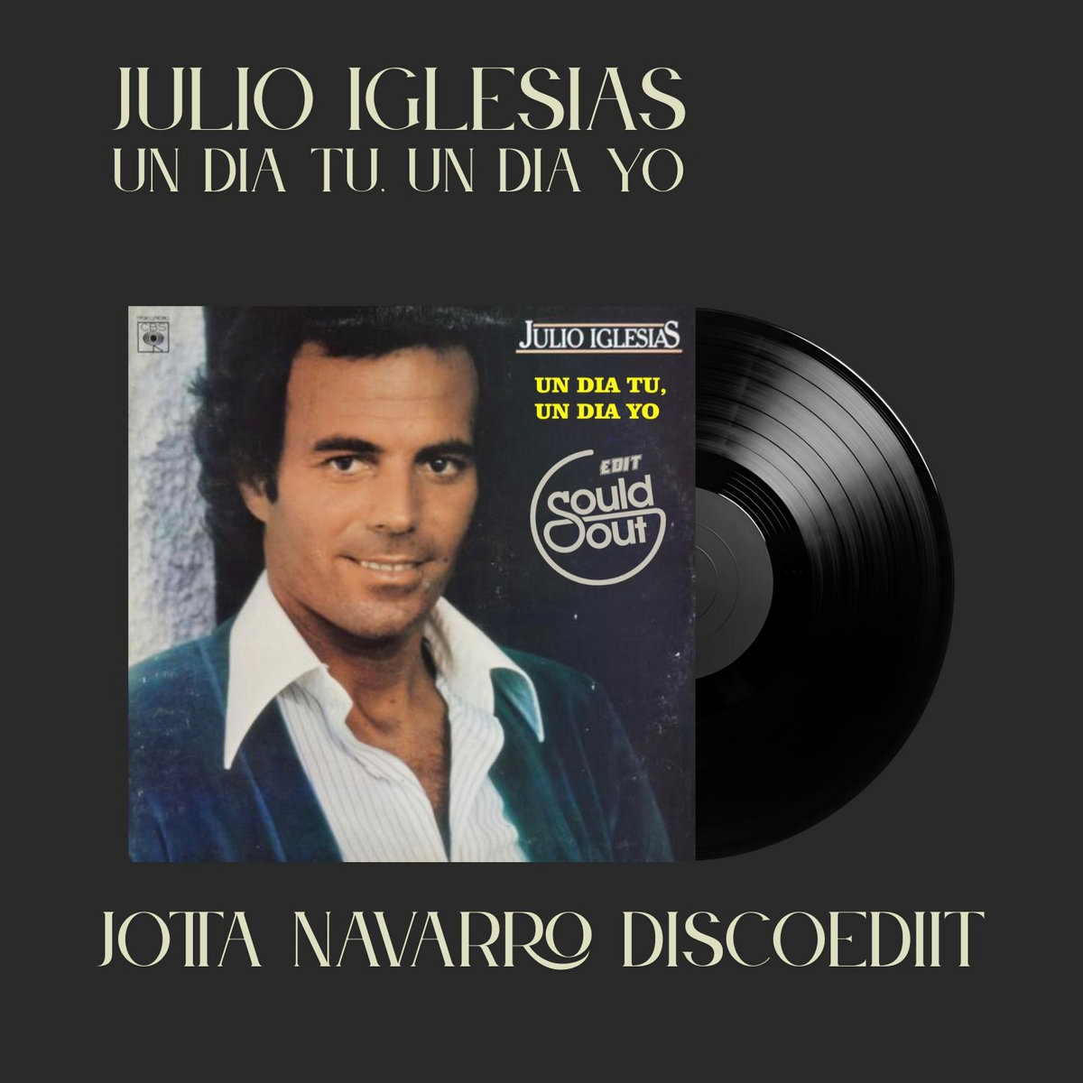 Julio Iglesias - Un Dia Tu, Un Dia Yo (Jotta Navarro DiscoEdit) | Julio ...
