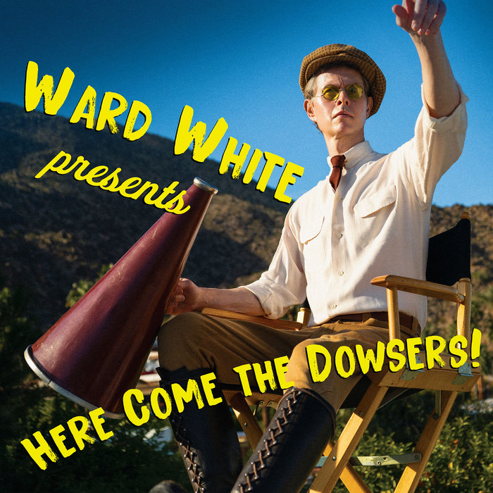 Here Come The Dowsers | Ward White