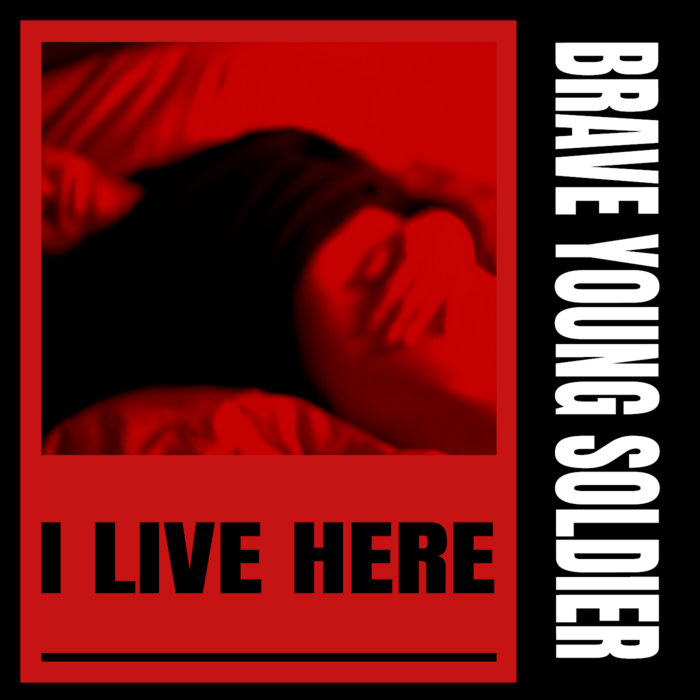 I Live Here | Brave Young Soldier
