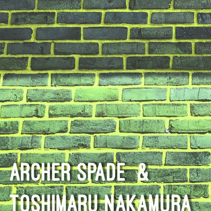 Archer Spade & Toshimaru Nakamura | Archer Spade