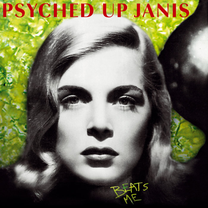 Beats Me | Psyched Up Janis