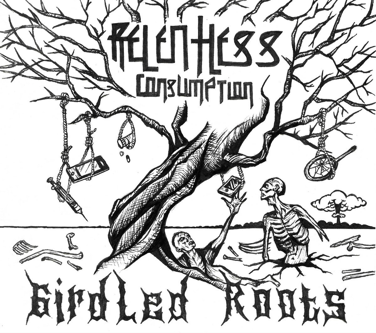 Girdled Roots | Relentless Consumption