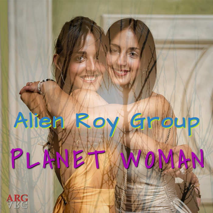 Planet Woman | Alien Roy group | Alien Roy project