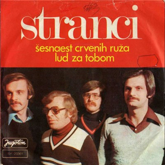 Šesnaest Crvenih Ruža Lud Za Tobom | Stranci