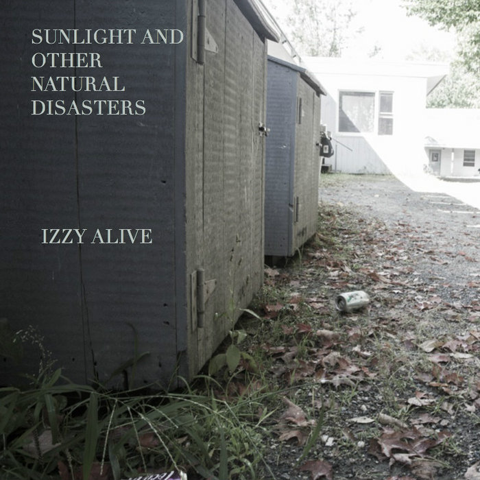 Sunlight and Other Natural Disasters | Izzy Alive