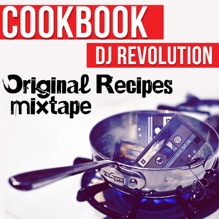 Original Recipes Mixtape | CookBook & DJ Revolution | CookBook