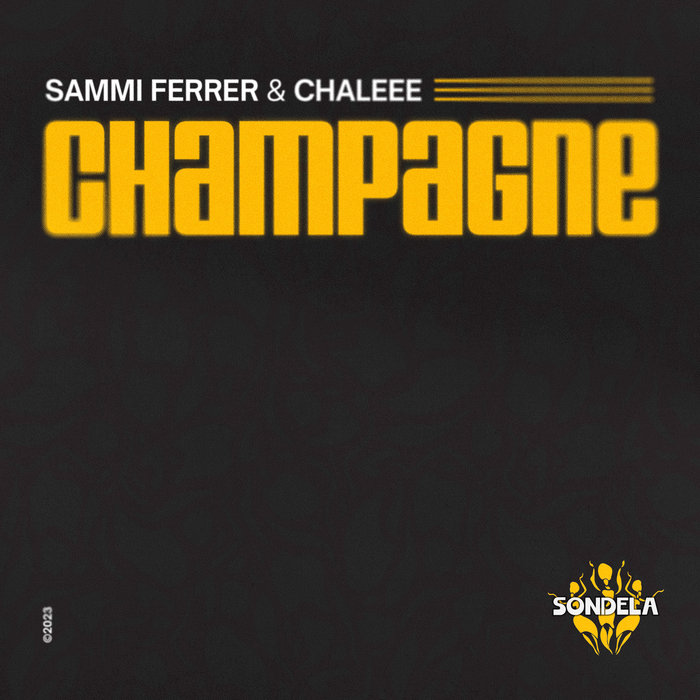 Champagne | Sammi Ferrer & Chaleee | Sondela Recordings