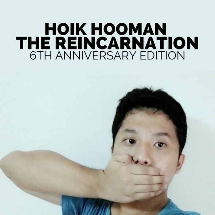 The Reincarnation: 6th Anniversary Edition | Hoik Hooman