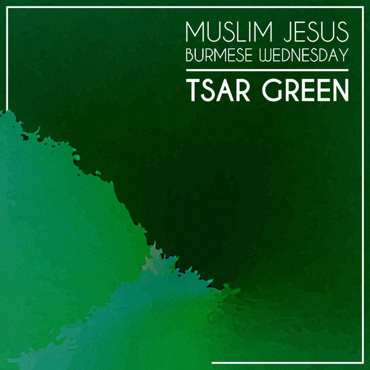 Muslim Jesus/Burmese Wednesday | TSAR GREEN (Daniel M. Pearn)