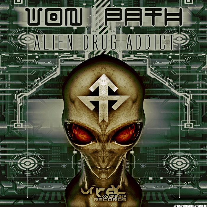 VON PATH - Alien Drug Addict | Viral Conspiracy Records